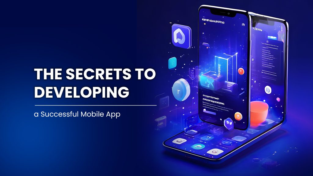 The Secrets to Developing a Successful Mobile App - Benthonlabs